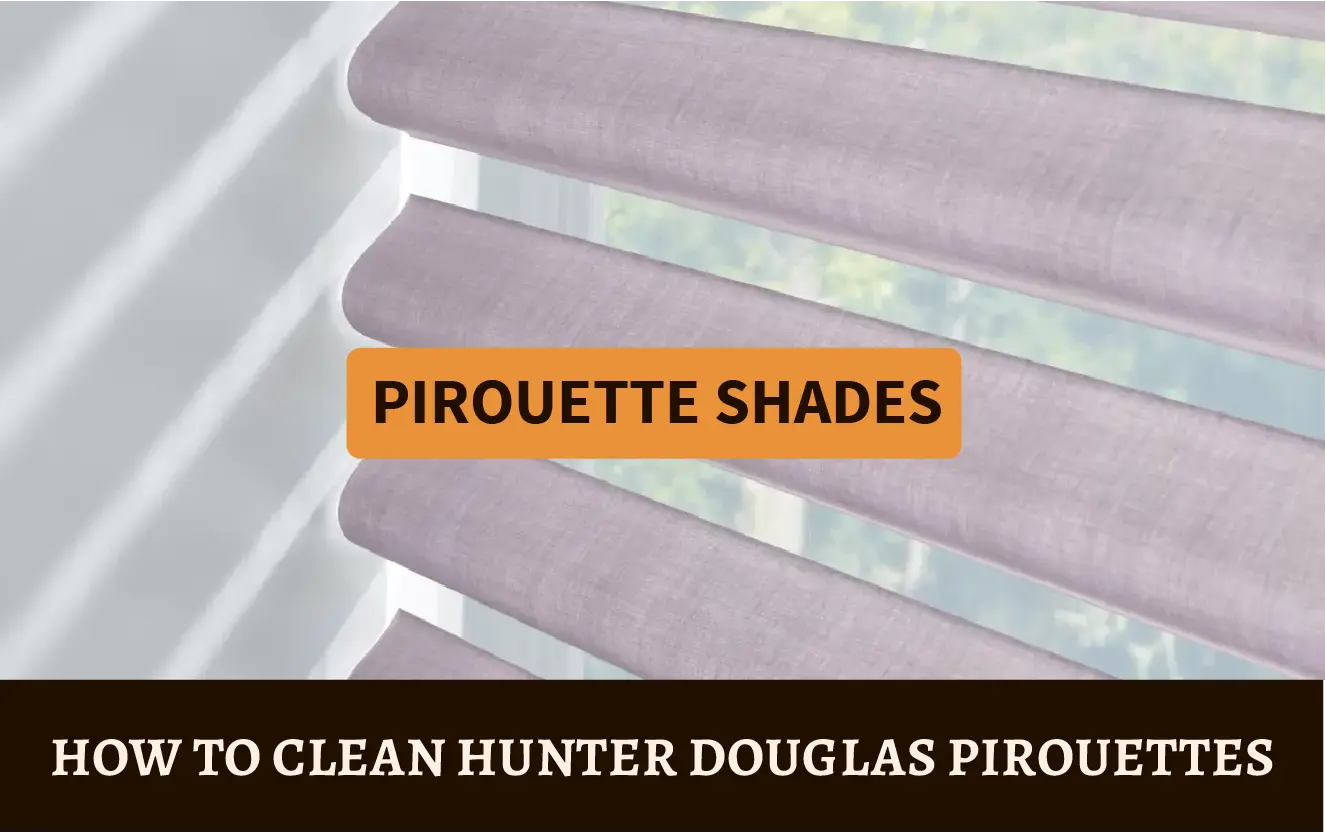How to Clean Your Hunter Douglas Pirouette Shades | Normandeau Window Coverings